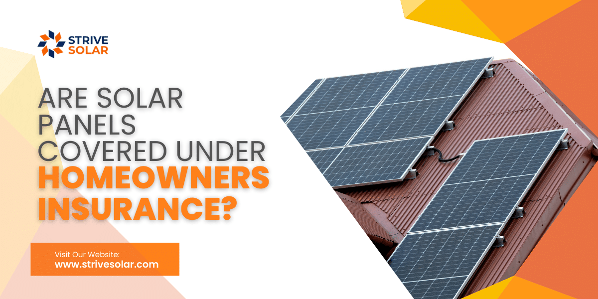 Are Solar Panels Covered Under Homeowners Insurance? - Strive Solar