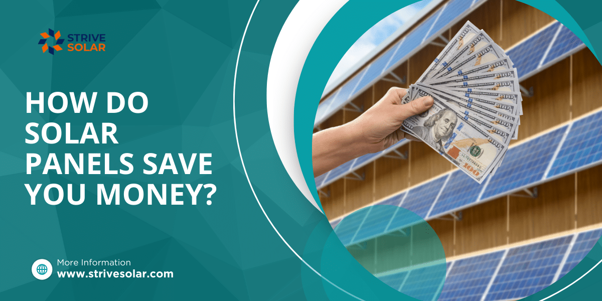 How Do Solar Panels Save You Money? - Strive Solar